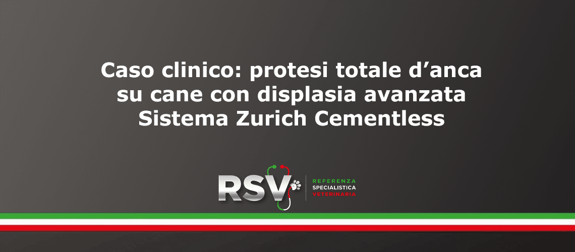 Protesi totale d’anca su cane con displasia avanzata | RSV